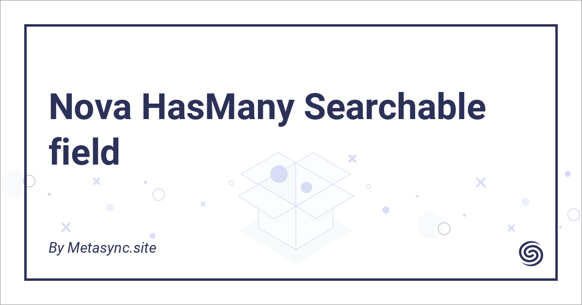 HasMany Searchable field - Nova Packages